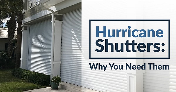 Storm Shutters Why You Need Them
